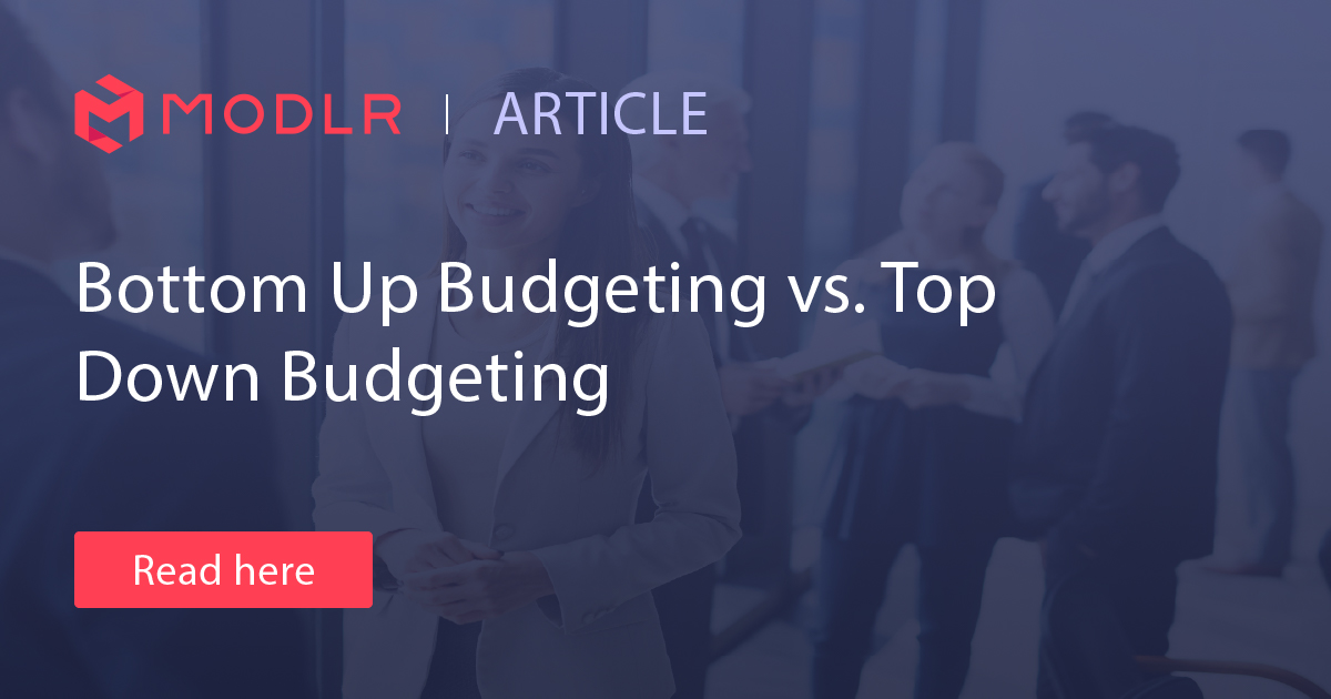 MODLR - News - Bottom Up Budgeting Versus Top Down Budgeting