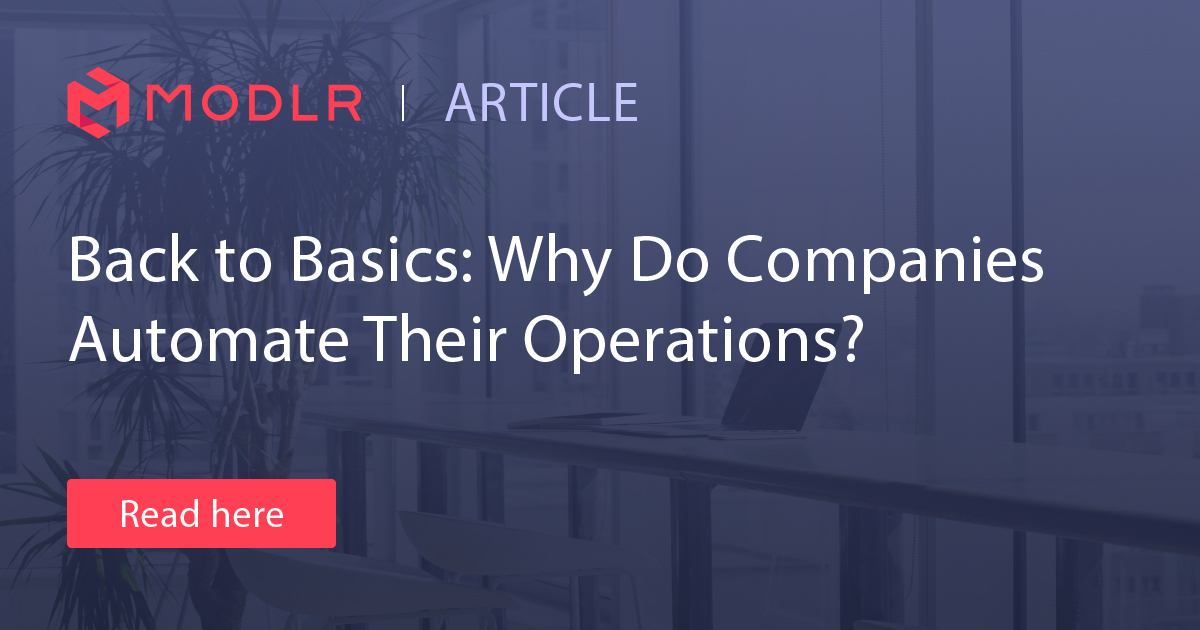 MODLR - News - Back to Basics: Why Do Companies Automate Their Operations?